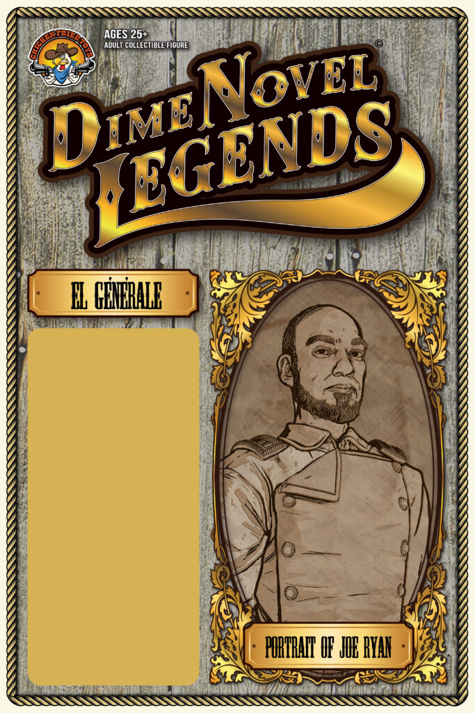El General – Joe Ryan | Chicken Fried Toys | Dime Novel Legends